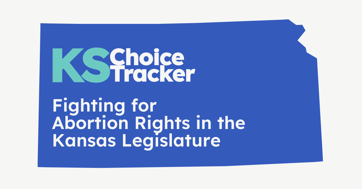 Kansas Pro-Choice Action Guide - Choice Tracker
